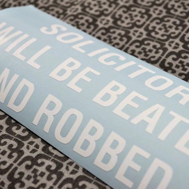 Solicitors Will Be Beaten and Robbed Vinyl Decal – Designpathology